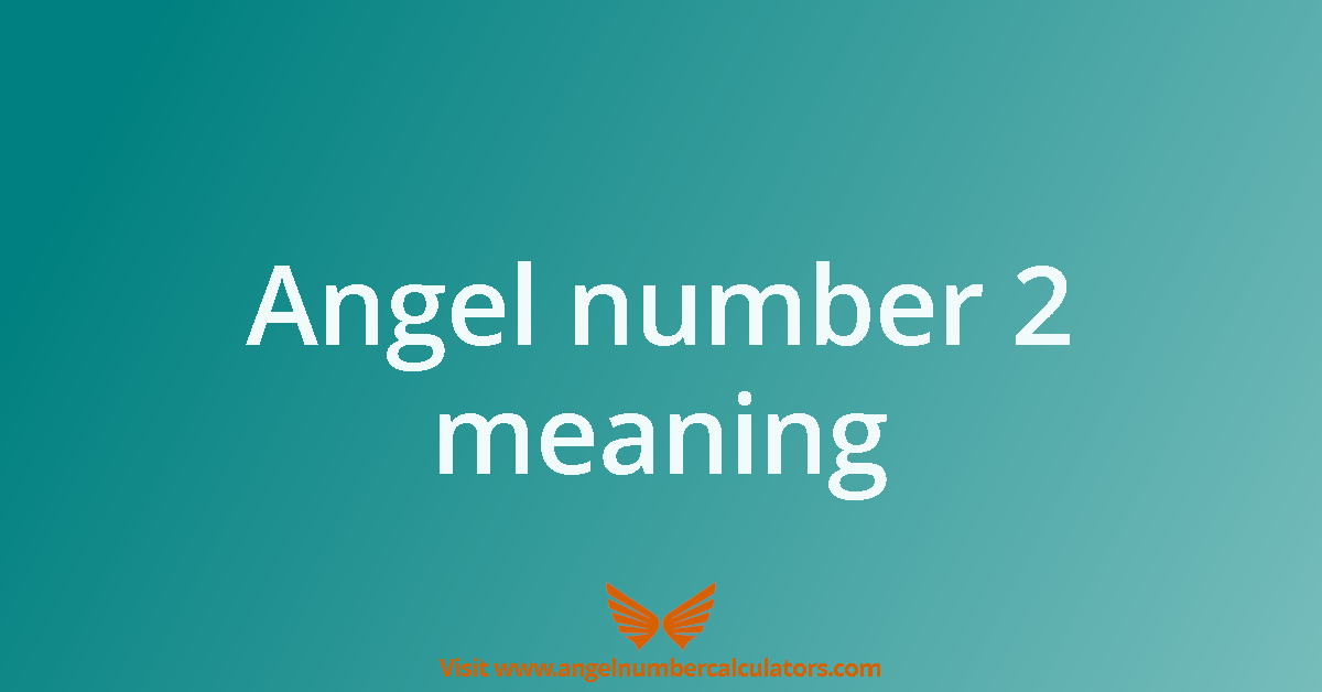 Angel Number 2 Meaning: Discover the Spiritual Message of Harmony and ...